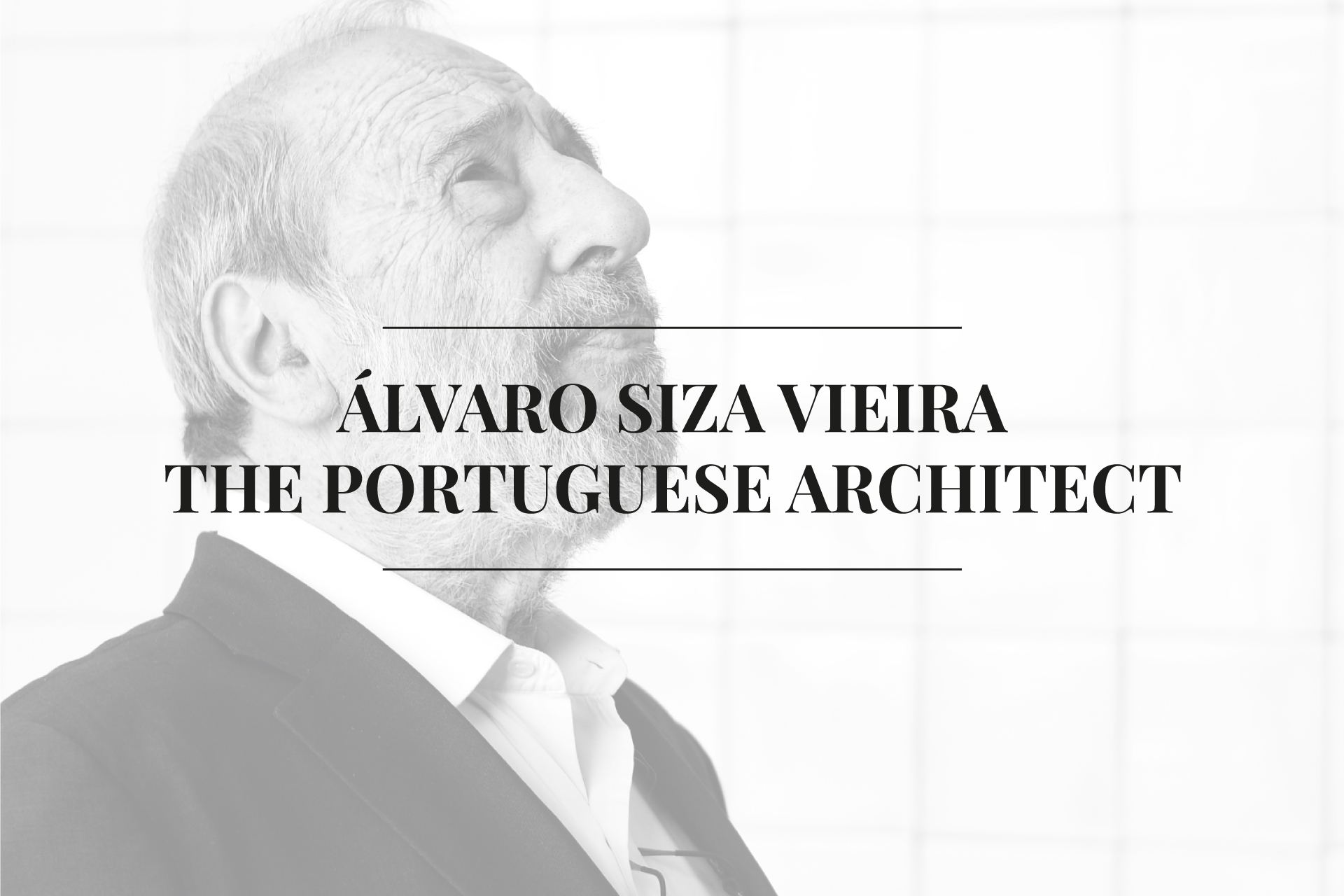 Álvaro Siza Vieira | The Portuguese Architect - Stylish Club